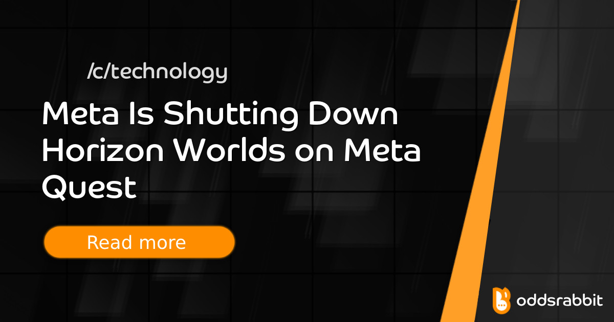 Meta Is Shutting Down Horizon Worlds on Meta Quest - /c/technology